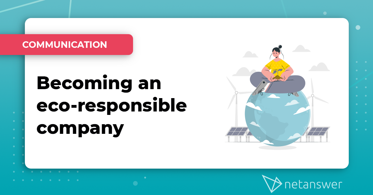 Becoming an eco-responsible company - NetAnswer