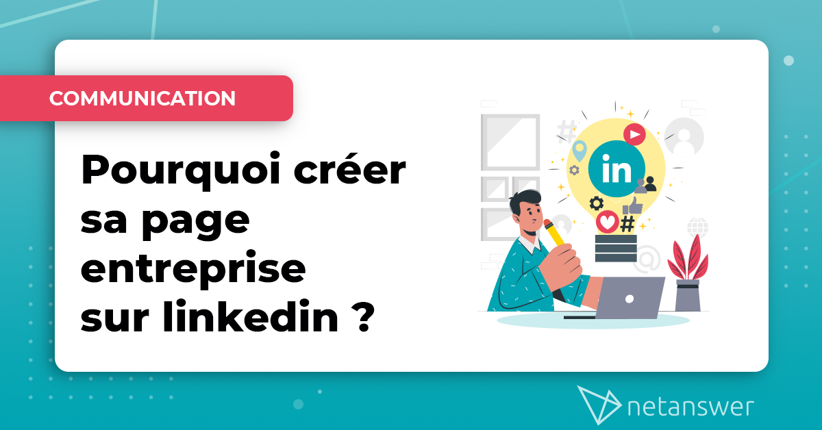 Pourquoi créer sa page entreprise sur Linkedin - NetAnswer